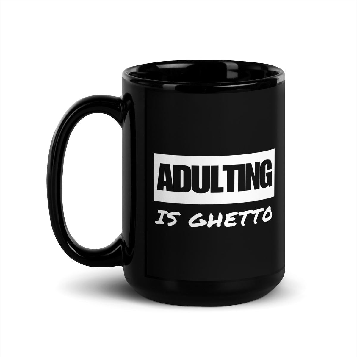 ADULTING IS GHETTO Black Mug – ModChi